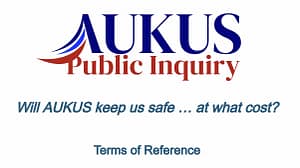 AUKUS Inquiry with Terms of Reference That Pre-determine the Outcome